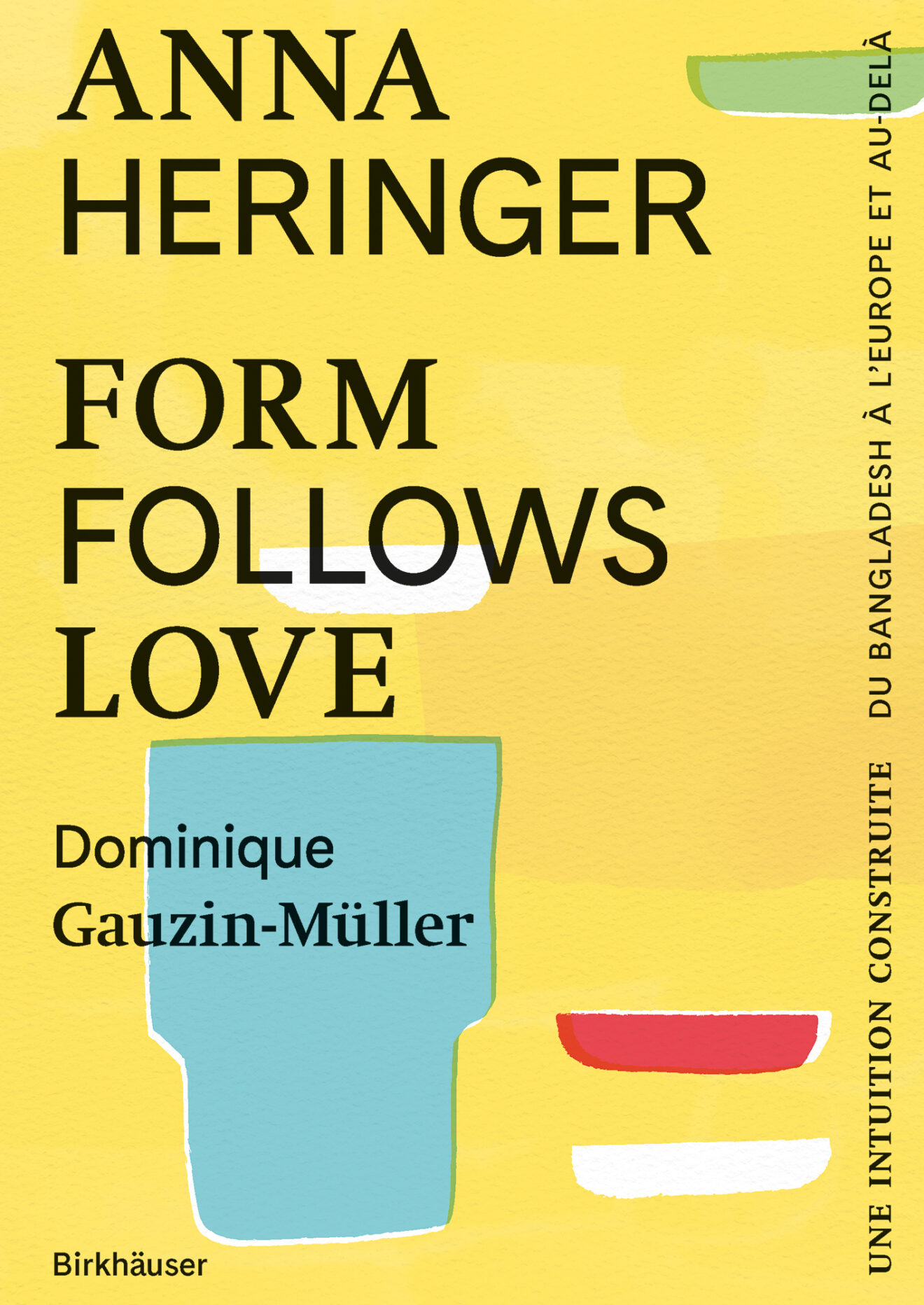 01/09/24, sortie du livre "Form follows Love" par Anna Heringer et ...
