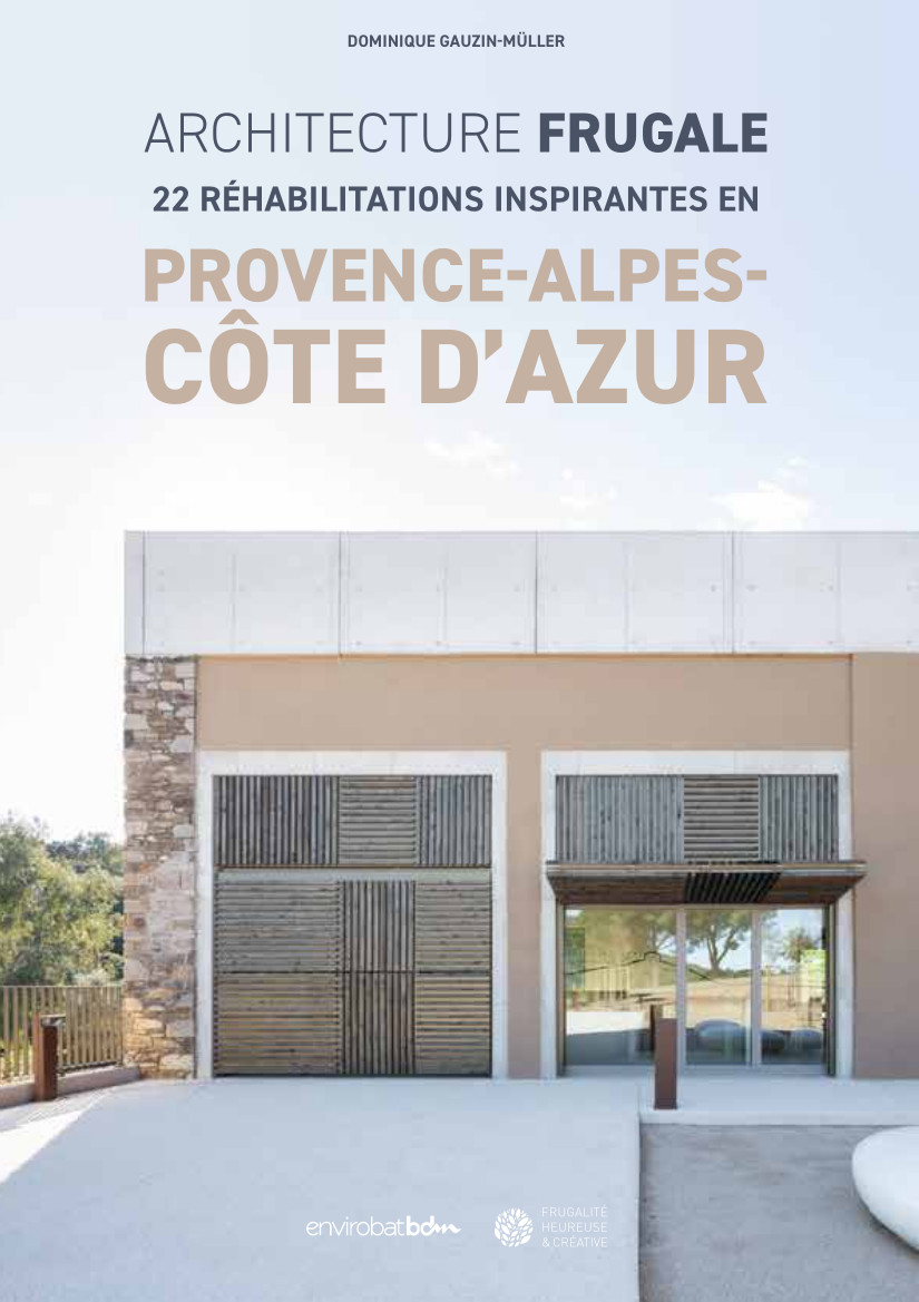 Architecture Frugale - 22 réhabilitations inspirantes en Provence Alpes ...